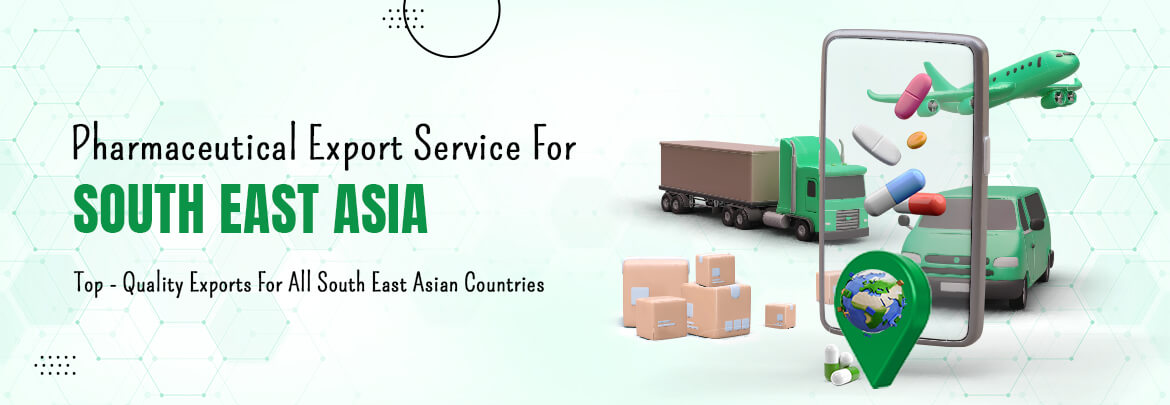 Premier Pharmaceutical Exporter & Supplier for South East Asia